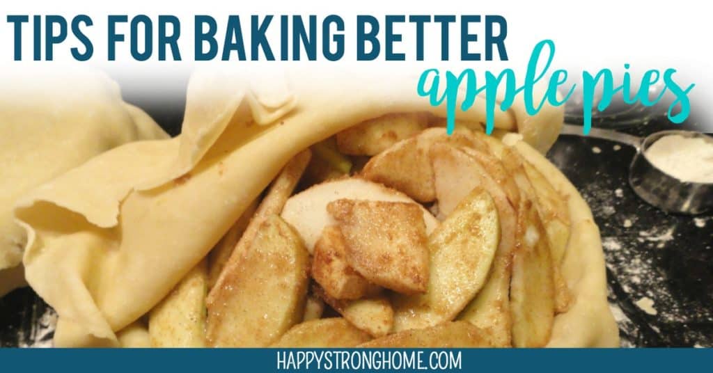 10 Apple Pie Tips for Tasty Pies Every Time + Recipe - Happy Strong Home