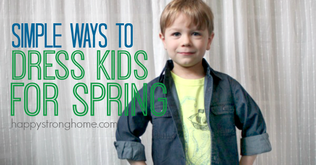 Ways to dress kids for spring! - Happy Strong Home