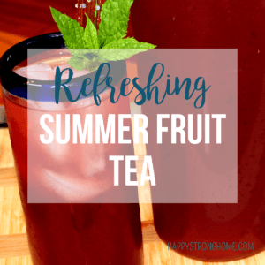 Summer Fruit Tea Recipe - Easy to Make! - Happy Strong Home