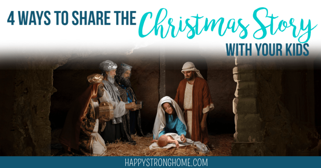 Creative Ways to Tell the Christmas Story to Kids - Happy Strong Home