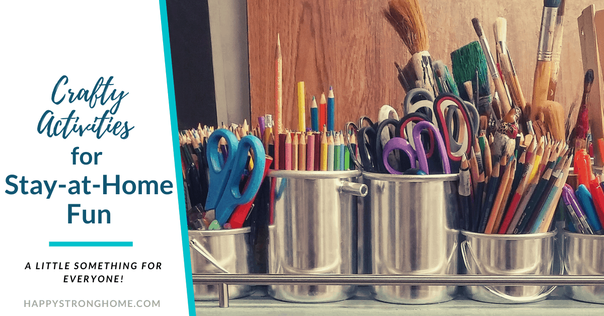 Craft Activities for Stay-At-Home Fun - Happy Strong Home