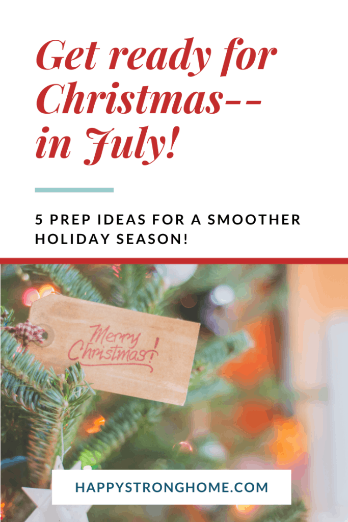 5 Ways to Get Ready for Christmas in July! - Happy Strong Home